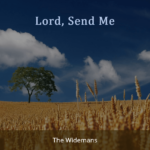 Lord, Send Me by The Widemans - Hymntide