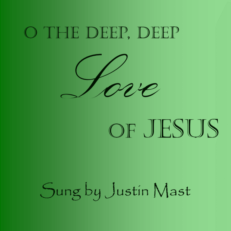 O the Deep, Deep Love of Jesus by Justin Mast - Hymntide
